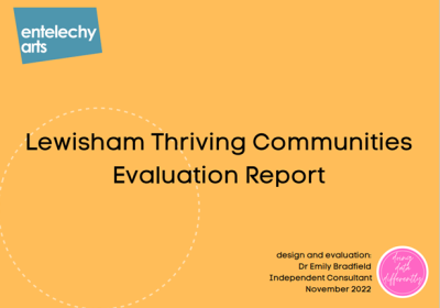 Lewisham Thriving Communities Evaluation Report - Entelechy Arts